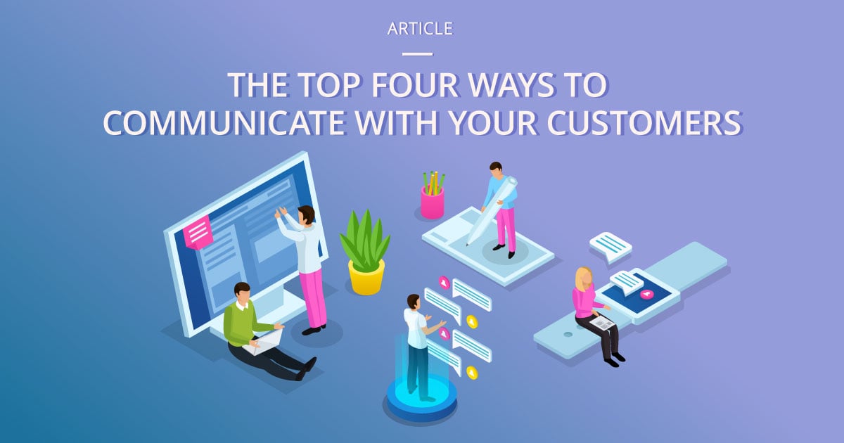 The top four ways to communicate with your customers