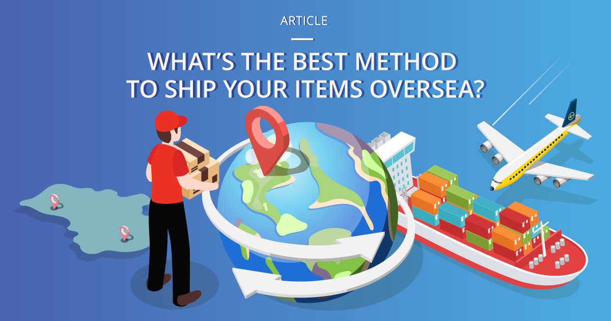 What's the best method to ship your items overseas?