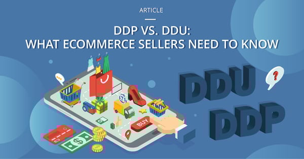 DDP vs. DDU: What eCommerce sellers need to know